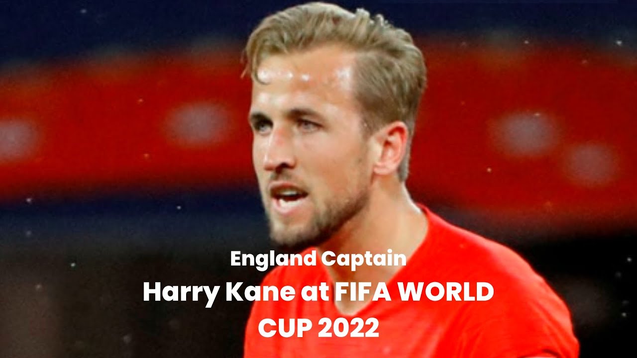 England Captain Harry Kane At Fifa World Cup 2022 Youtube