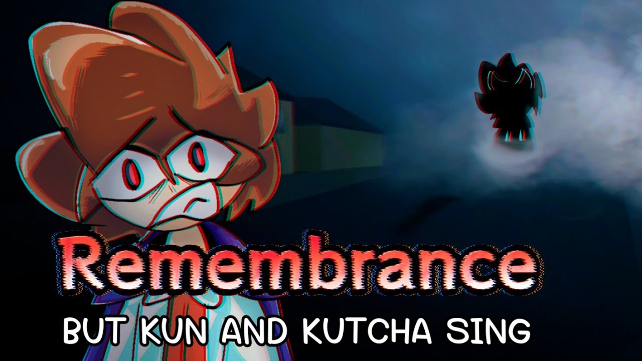 Remembrance - But Kun And Kutcha wants2playz Sing It | FNF COVER - YouTube