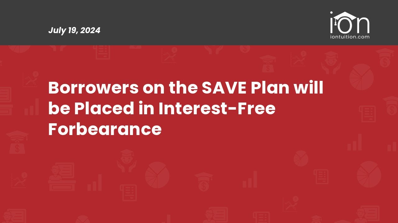 Borrowers on the SAVE Plan will be Placed in Interest-Free Forbearance ...