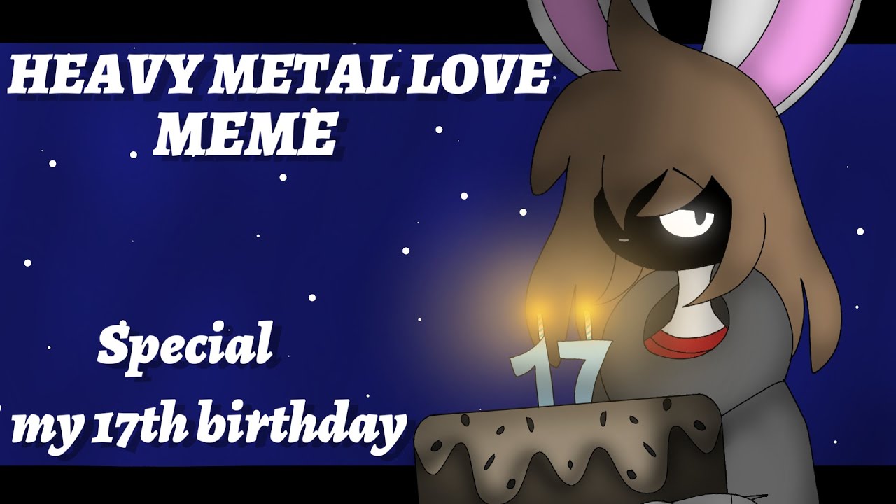Heavy metal love - [ MEME ANIMATION ] |ALIGHT MOTION | •Special my 17th ...