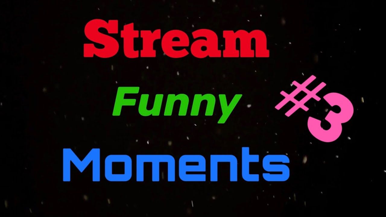 LIVE STREAM FUNNY MOMENTS #3 - YouTube