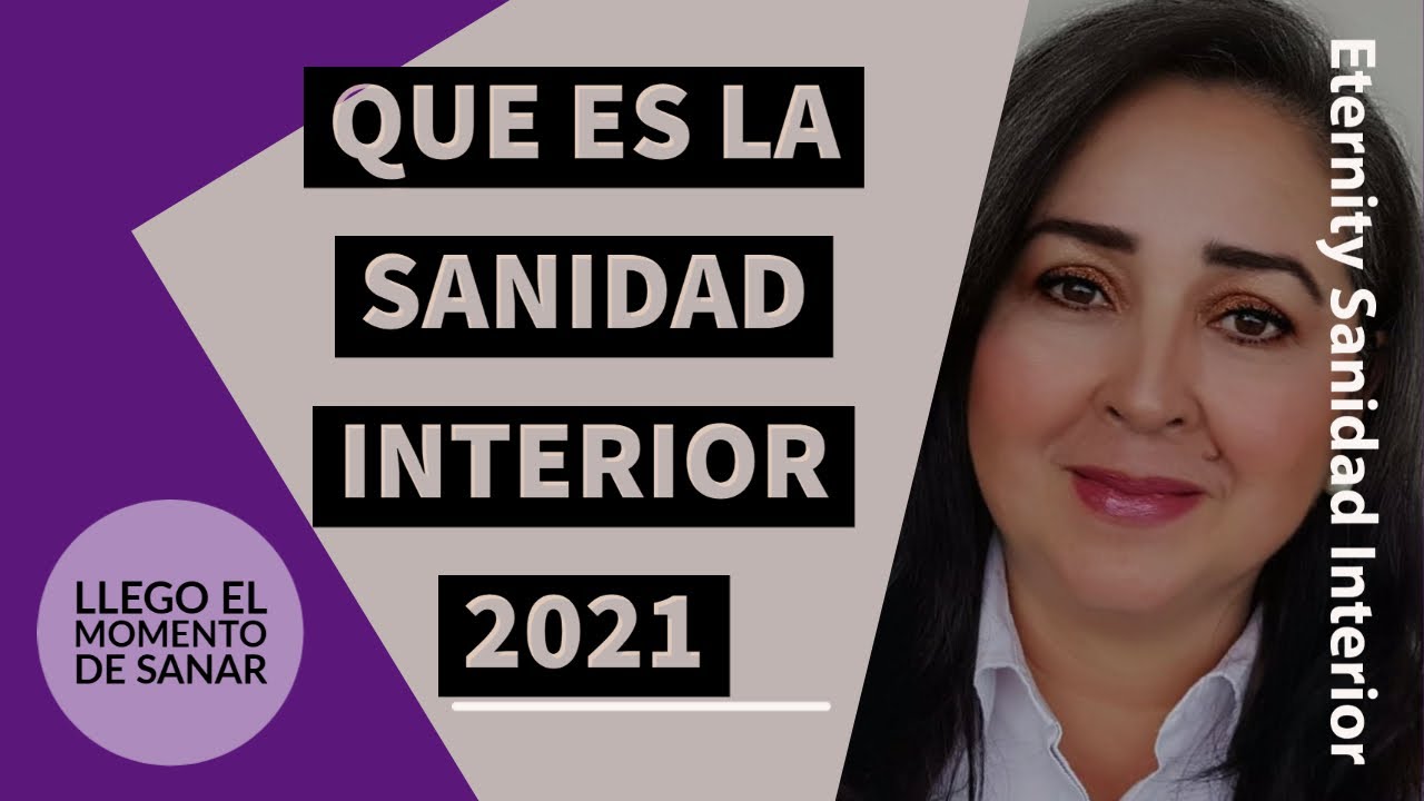 QUE ES LA SANIDAD INTERIOR 2021 | Eternity Sanidad Interior canal ...