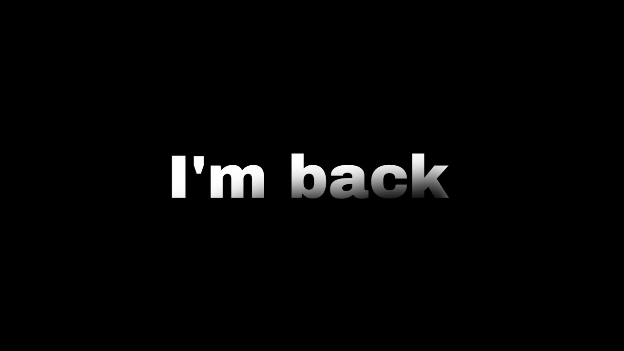 i"m back - YouTube