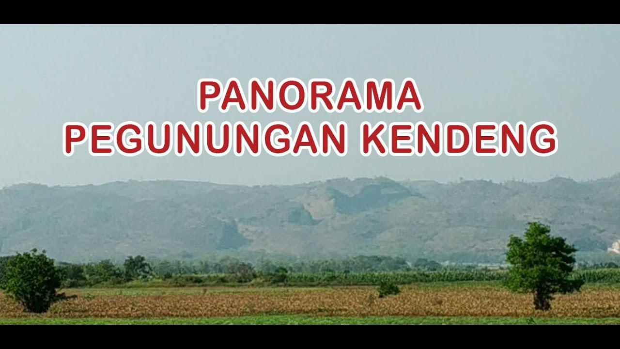PANORAMA PEGUNUNGAN KENDENG - YouTube
