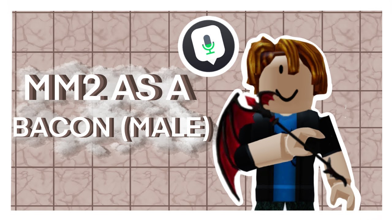 MM2 AS A BACON ( MALE) BUT WITH VC (MM2) - YouTube