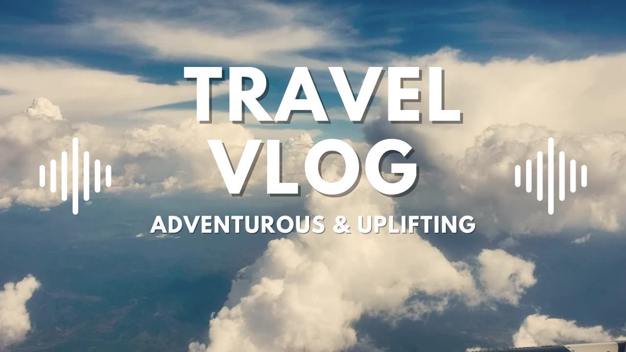 Travel Vlog Background Music No Copyright ️ Adventure! - YouTube
