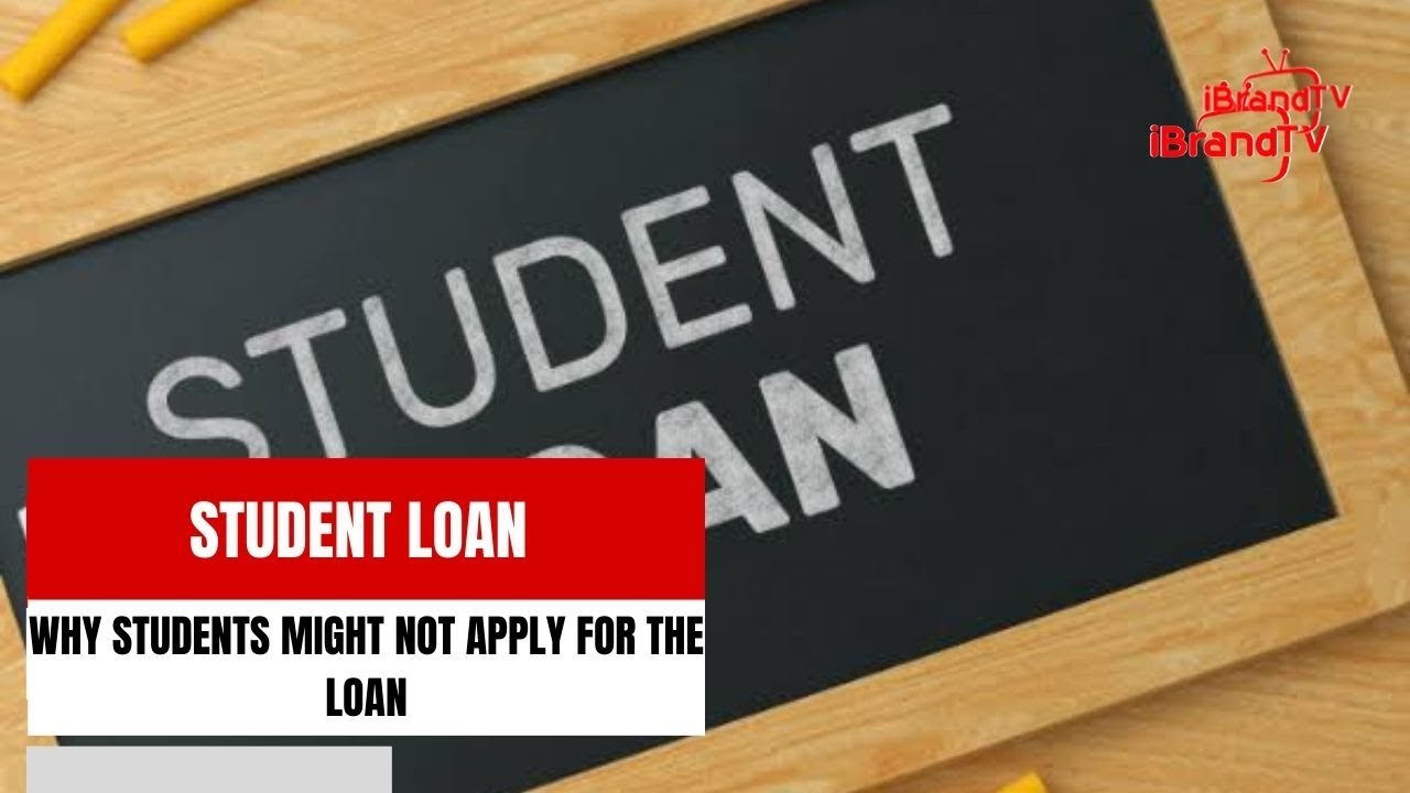 Student Loan: Why Students Might Not Apply For The Loan - YouTube