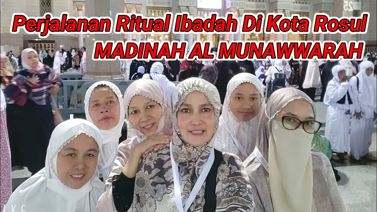 PERJALANAN RITUAL DI KOTA RASUL, MADINAH AL MUNAWWARAH - YouTube