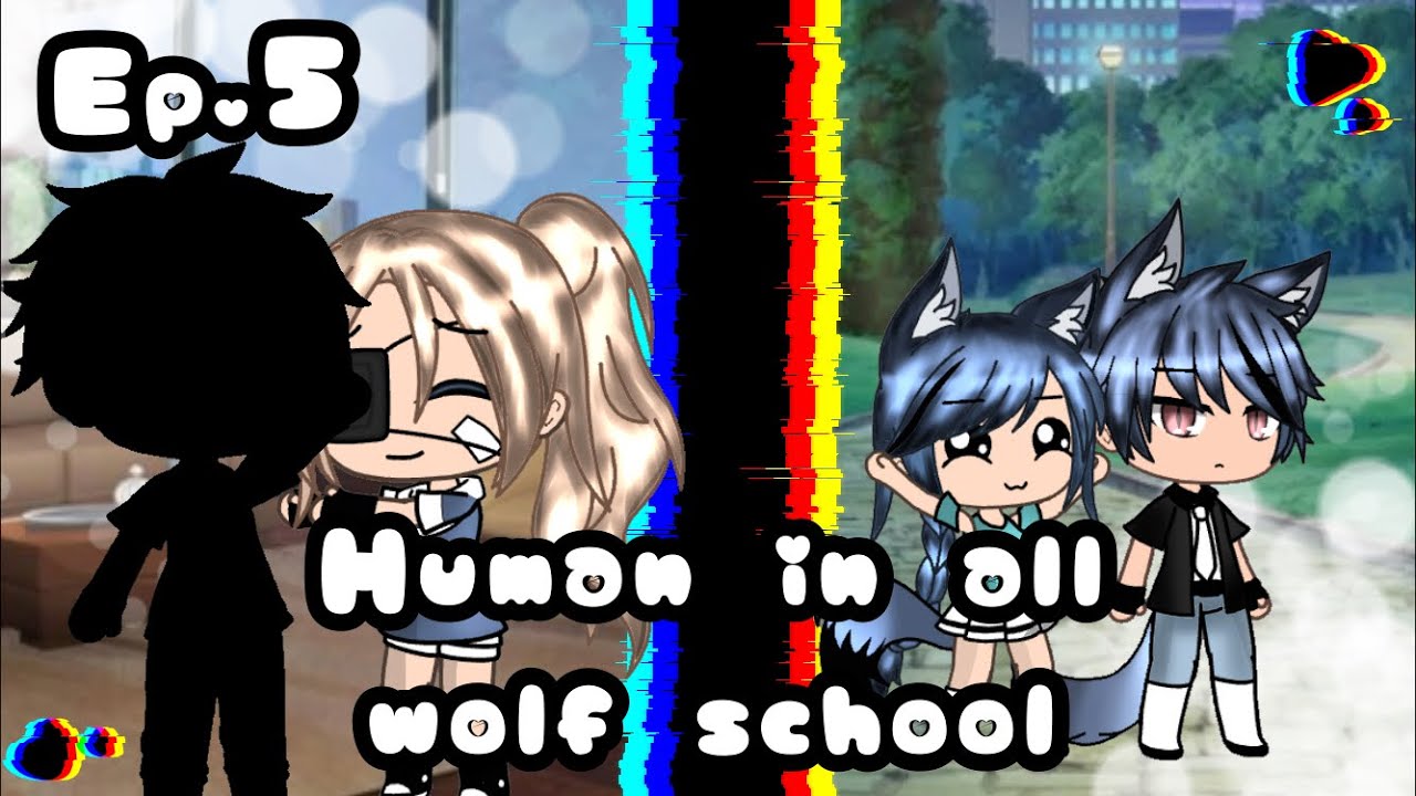 Human in all wolf school•Ep.5•Gacha life series - YouTube