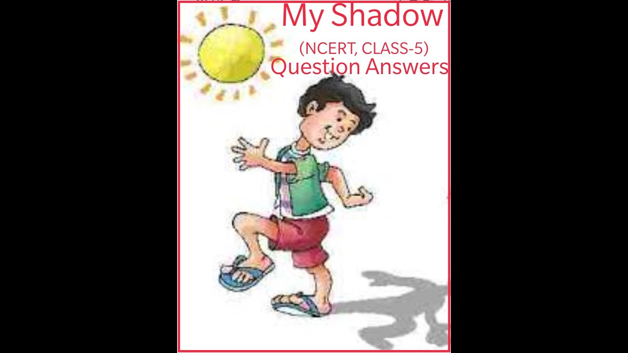 NCERT Marigold, My Shadow--Question Answers - YouTube