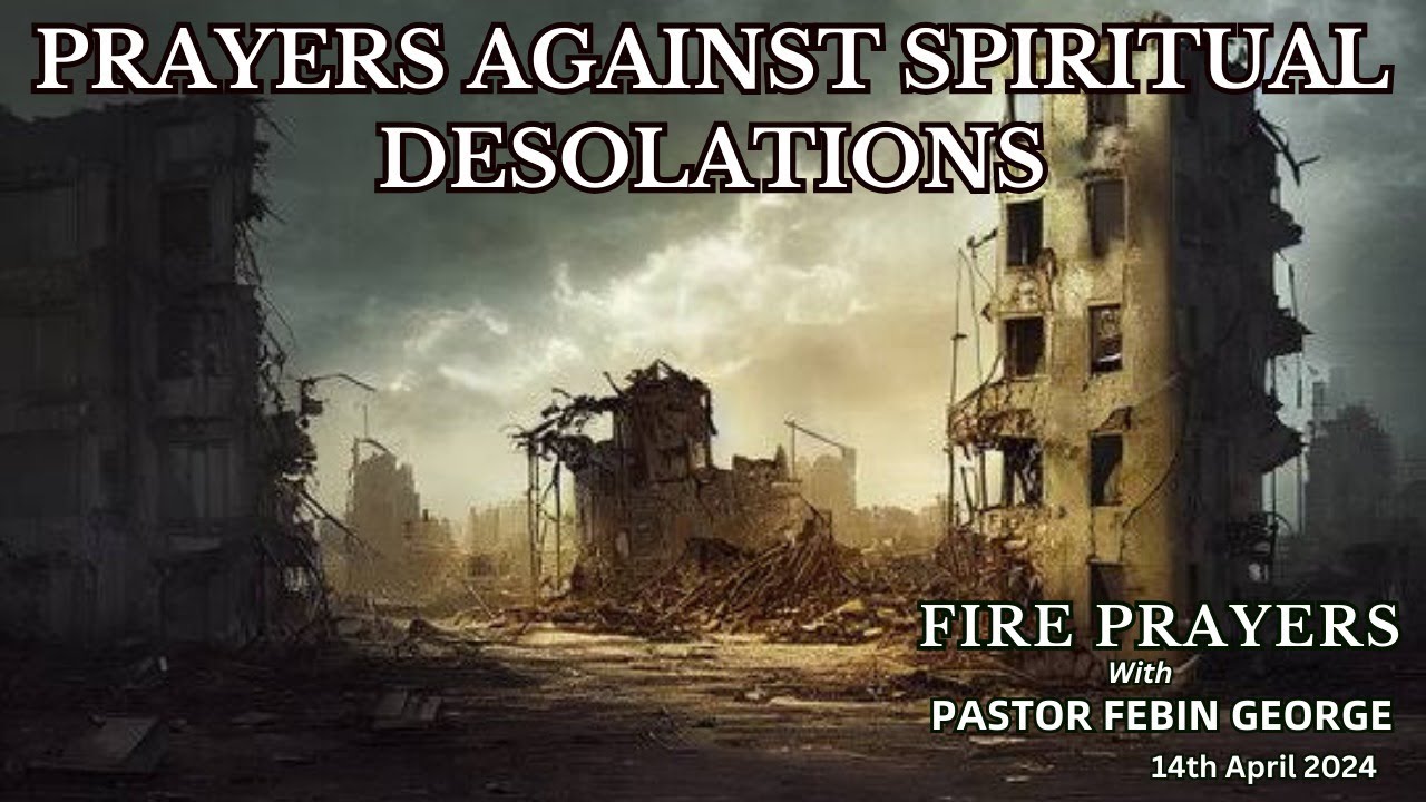 Prayers Against Spiritual Desolations | FIRE PRAYER | Pastor Febin ...