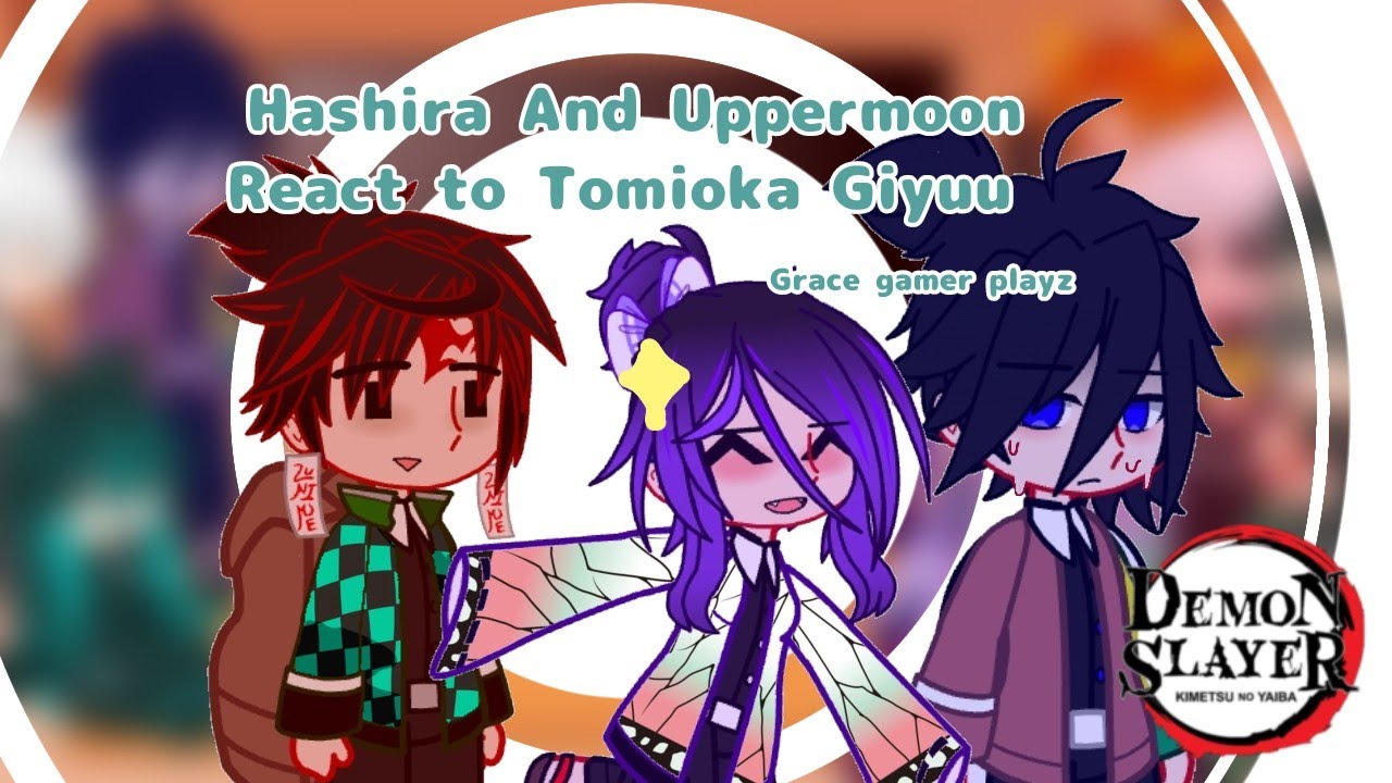 Hashira And Uppermoon React to Tomioka Giyuu || Grace gamer playz ...