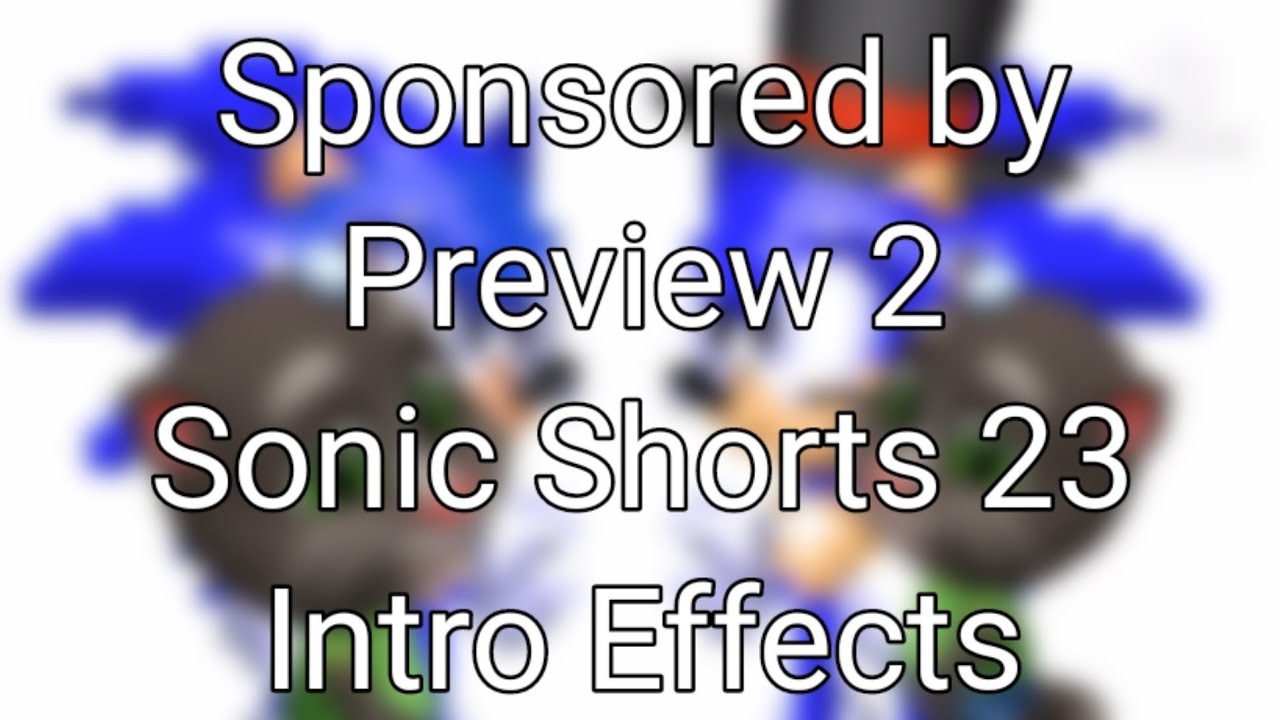 Preview 2 Sonic Shorts 23 Intro Effects - YouTube