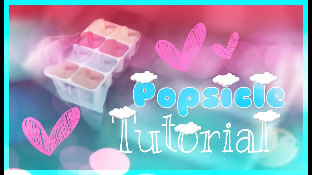 How to make your own Popsicle tutorial|Part 1 - YouTube