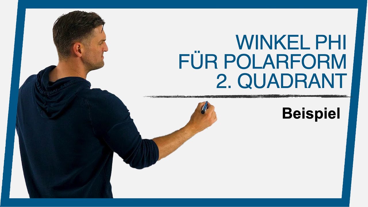 Winkel Phi für Polarform 2. Quadrant Beispiel | Komplexe Zahlen | Mathe ...