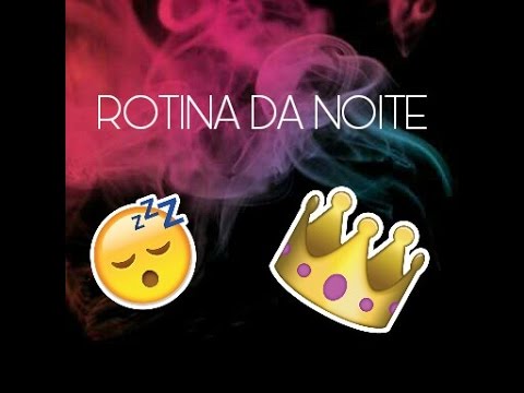 ROTINA DA NOITE (NIGHT ROUTINE)