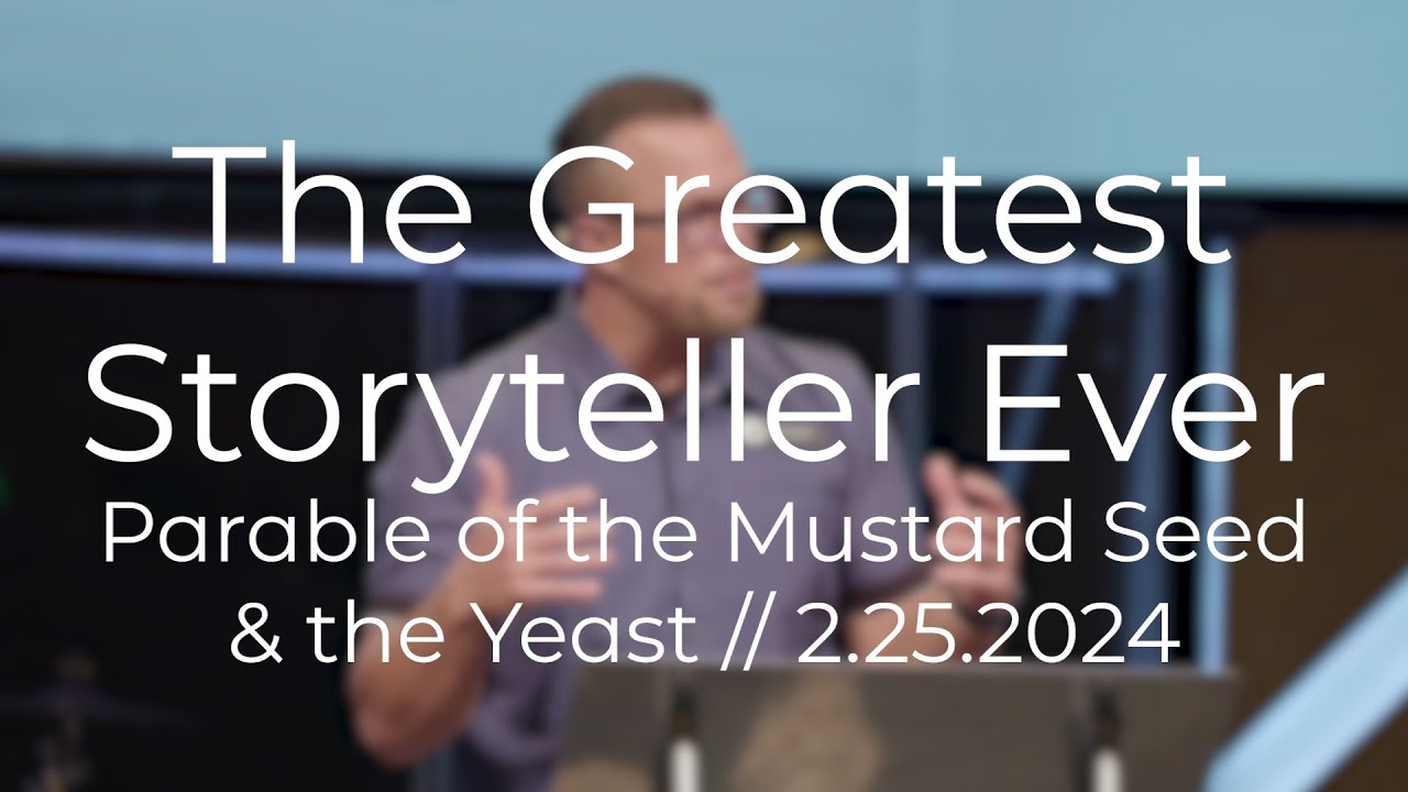 2.25.2024//The Greatest Storyteller Ever//Parable of the Mustard Seed ...