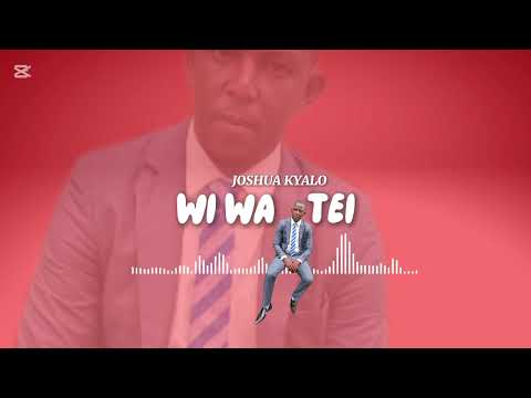 WI WA TEI -BY JOSHUA KYALO - YouTube