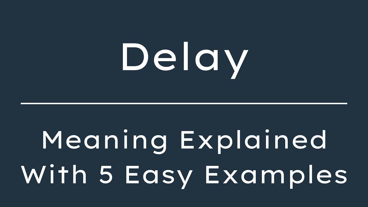 What Does Delay Mean? Delay Meaning in English With 5 Example Sentences ...