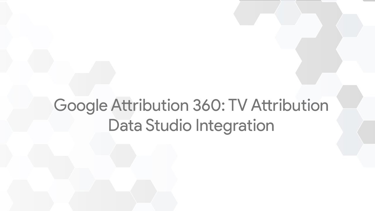 Google Attribution 360: TV Attribution - Data Studio Integration - YouTube