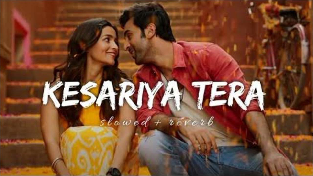 Kesariya Tera || [Slowed+Reverb] || Lofi song - YouTube