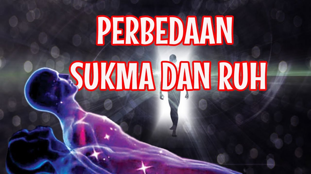 Perbedaan Sukma Dan Ruh - YouTube