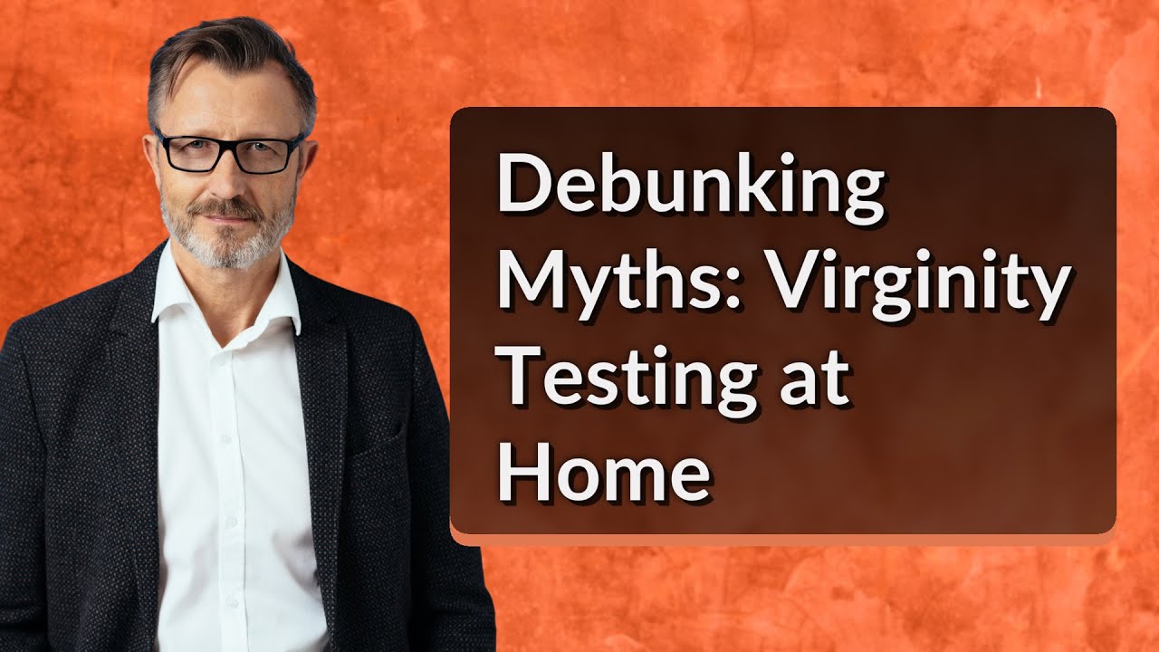 Debunking Myths: Virginity Testing at Home - YouTube