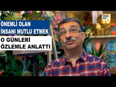 Çiçekçi Ahmet Şen Küçükçekmece'nin eski günlerini özlemle anlattı