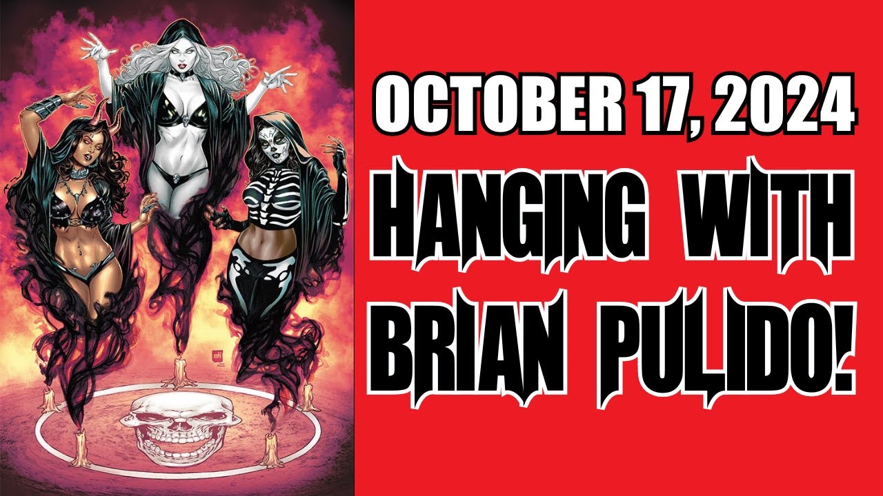 October 17 , 2024 - Hanging with Brian Pulido, Comic Book Publisher and ...