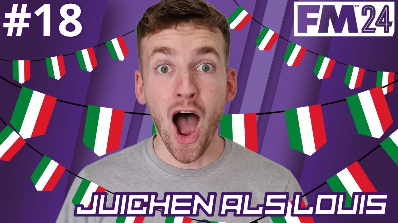 #18 Een Italiaans avontuur | Football Manager 2024 | JUICHEN ALS LOUIS ...