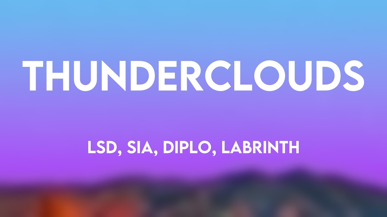 Thunderclouds - LSD, Sia, Diplo, Labrinth Lyric Music 💭 - YouTube
