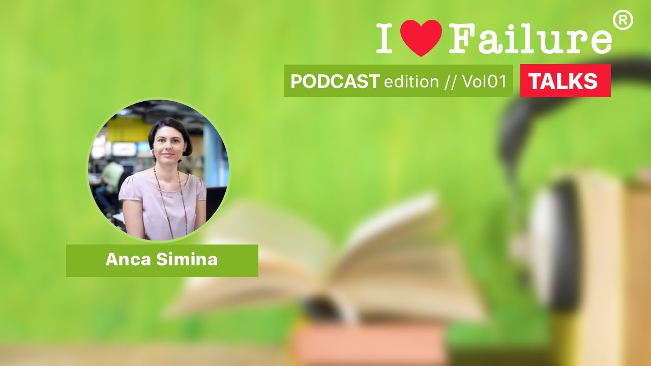 Anca Simina - I Love Failure PODCAST Vol 01 (Romanian) - YouTube