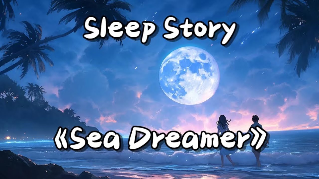 A Magical Story for Sleep丨Sea Dreamer - YouTube