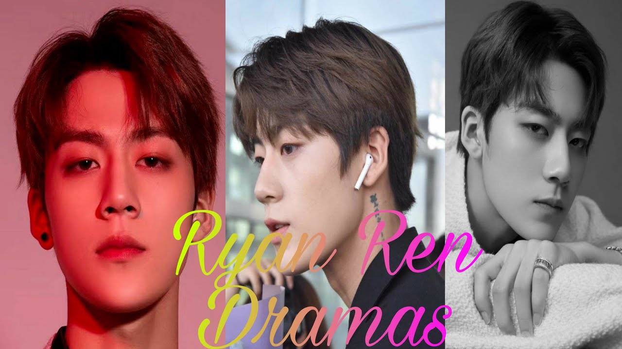 Drama List Of Ryan Ren - YouTube