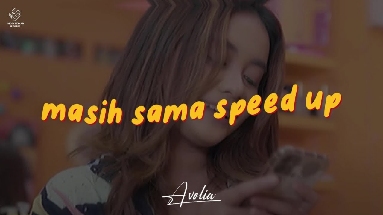 Avolia - Masih Sama (Sped Up) - YouTube Music