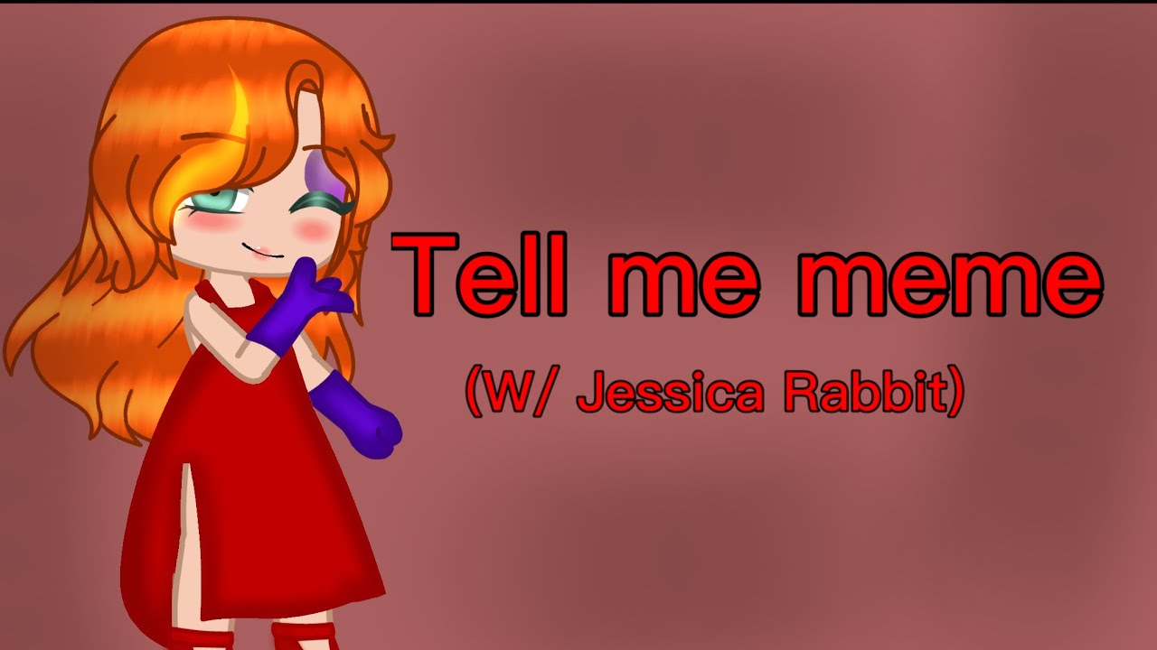 tell me~meme~Jessica rabbit~Gacha club~ - YouTube