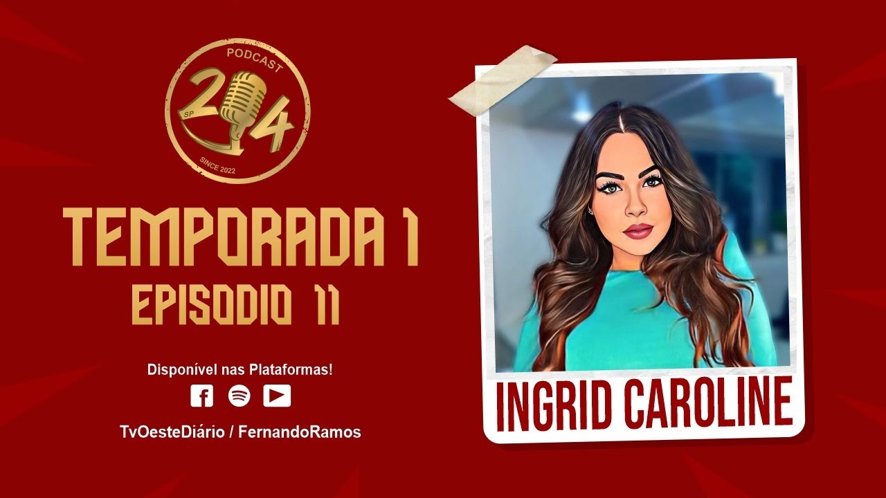 PODCAST – SP 294 09/07/2022 Episódio 11 – INGRID CAROLINE - YouTube