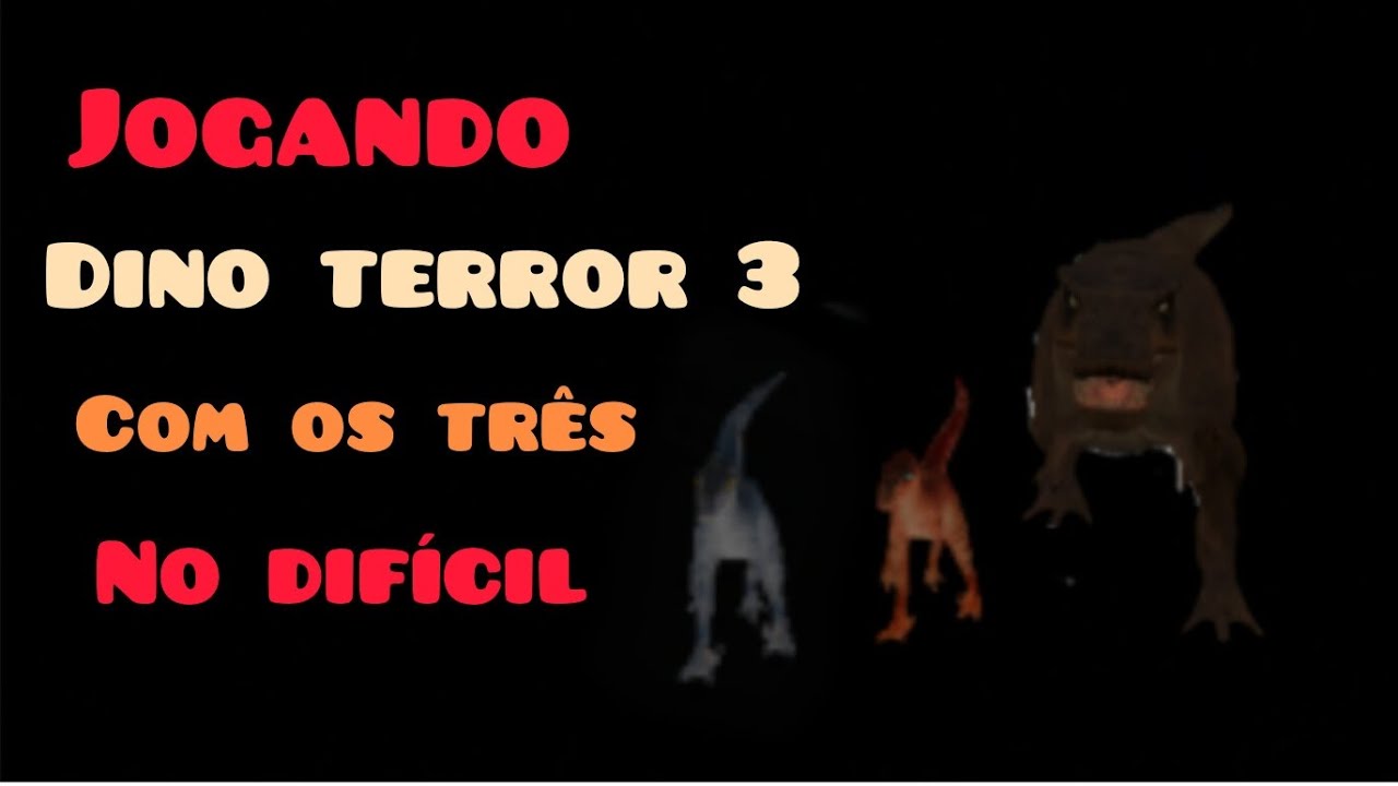jogando Dino Terror 3 com os três dinossauros no modo difícil. - YouTube