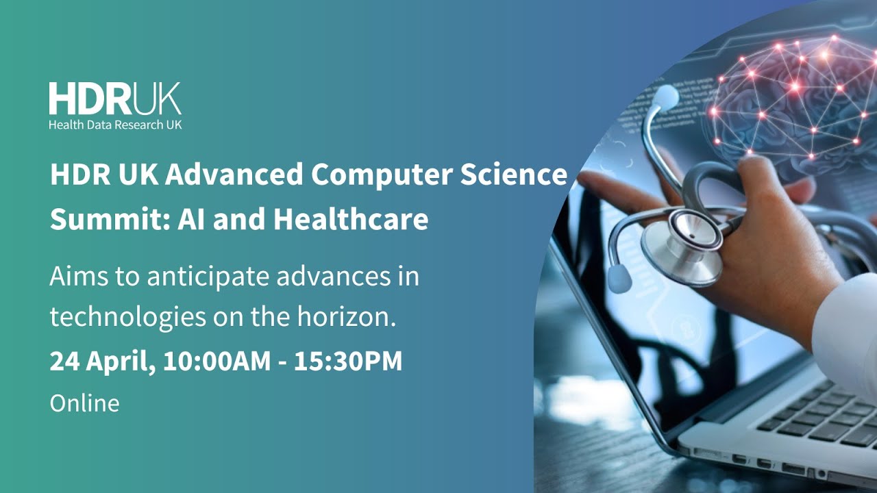 HDR UK Advanced Computer Science Summit: AI and Healthcare 24/04/24 - YouTube