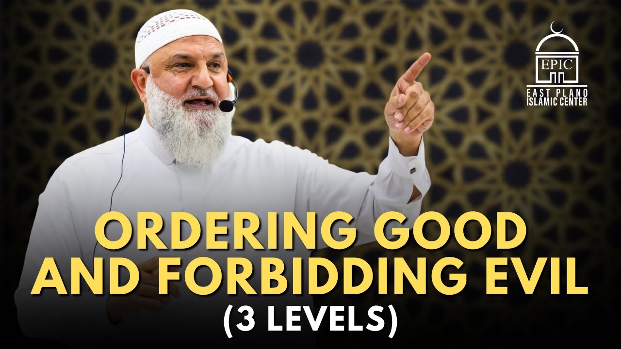 Ordering Good & Forbidding Evil ( 3 LEVELS ) | Ustadh Mohamad Baajour ...