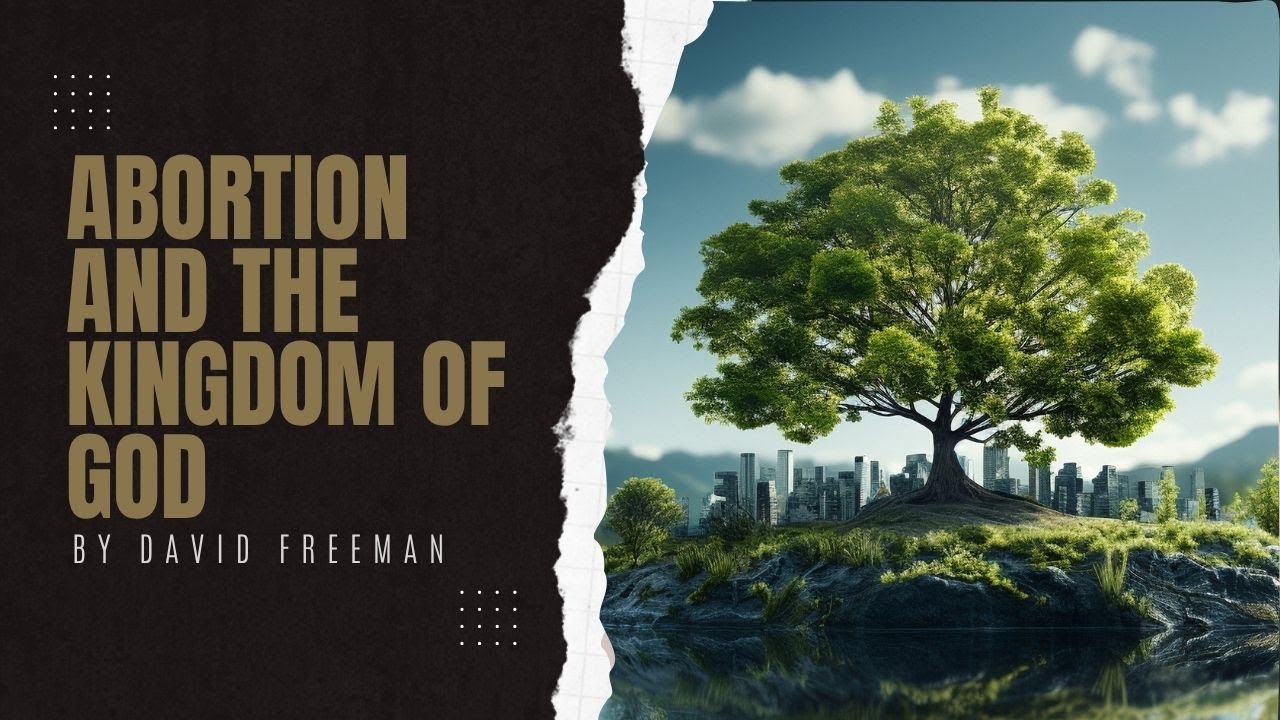 Is That Really In The Bible? 6-Abortion and the Kingdom of God. By David Freeman - YouTube