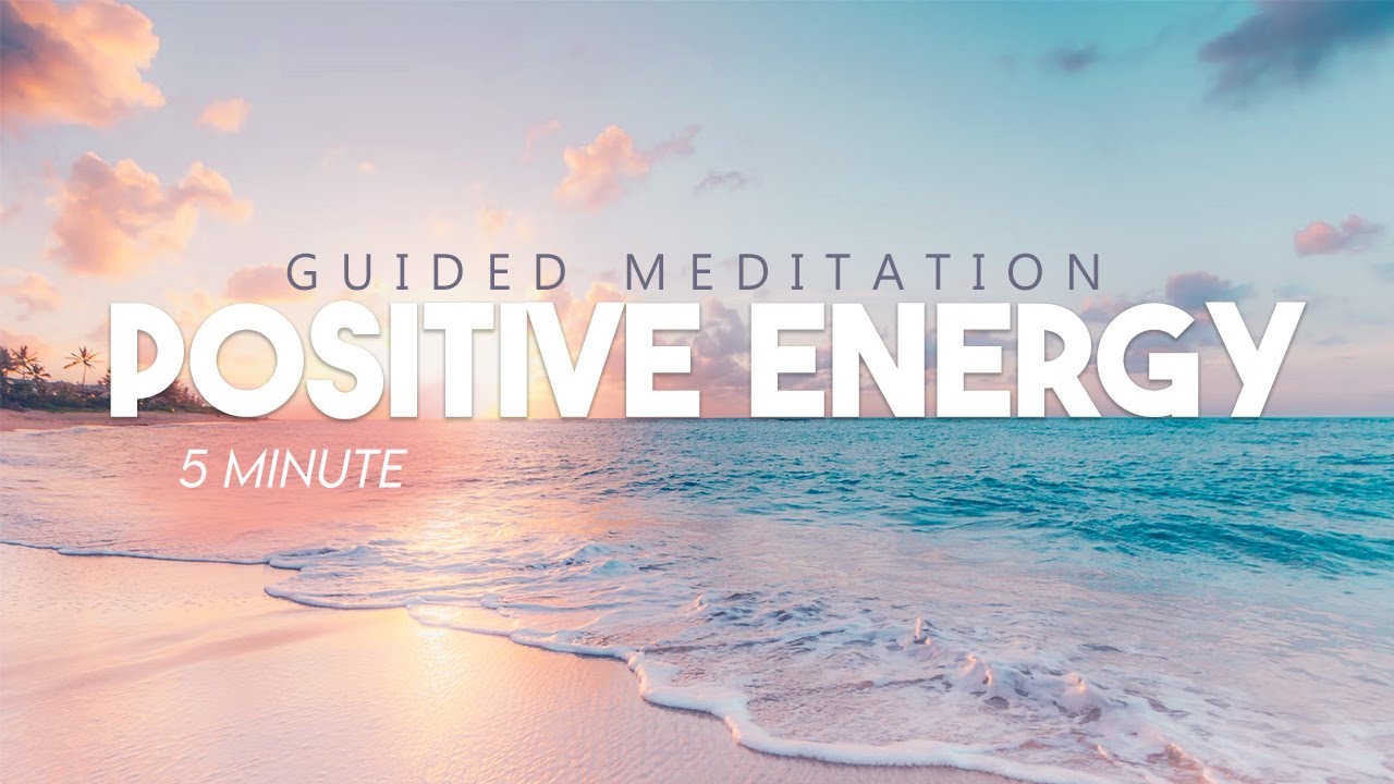 5 Minute Guided Meditation For Positive Energy - Short Meditation For ...