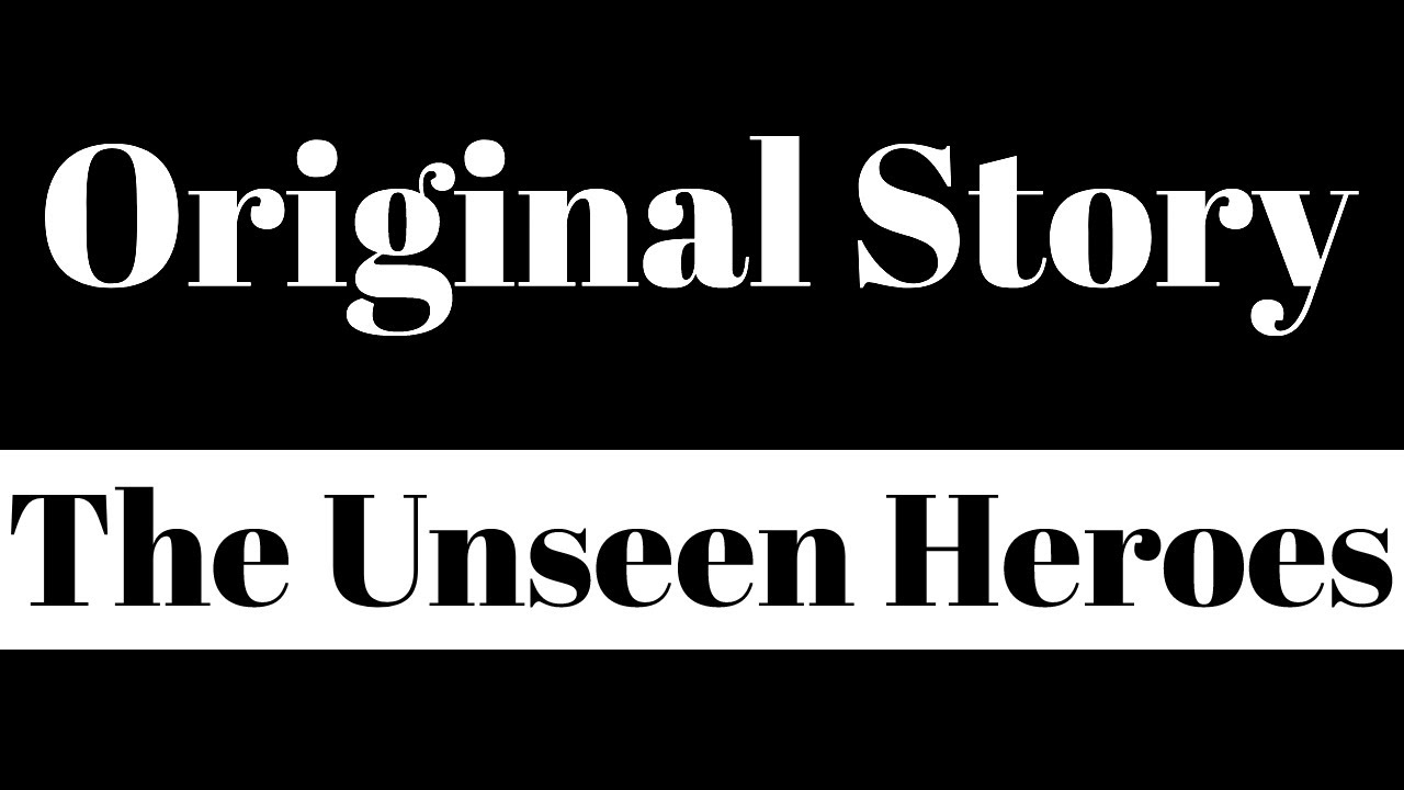 The Unseen Heroes | Original Story - YouTube