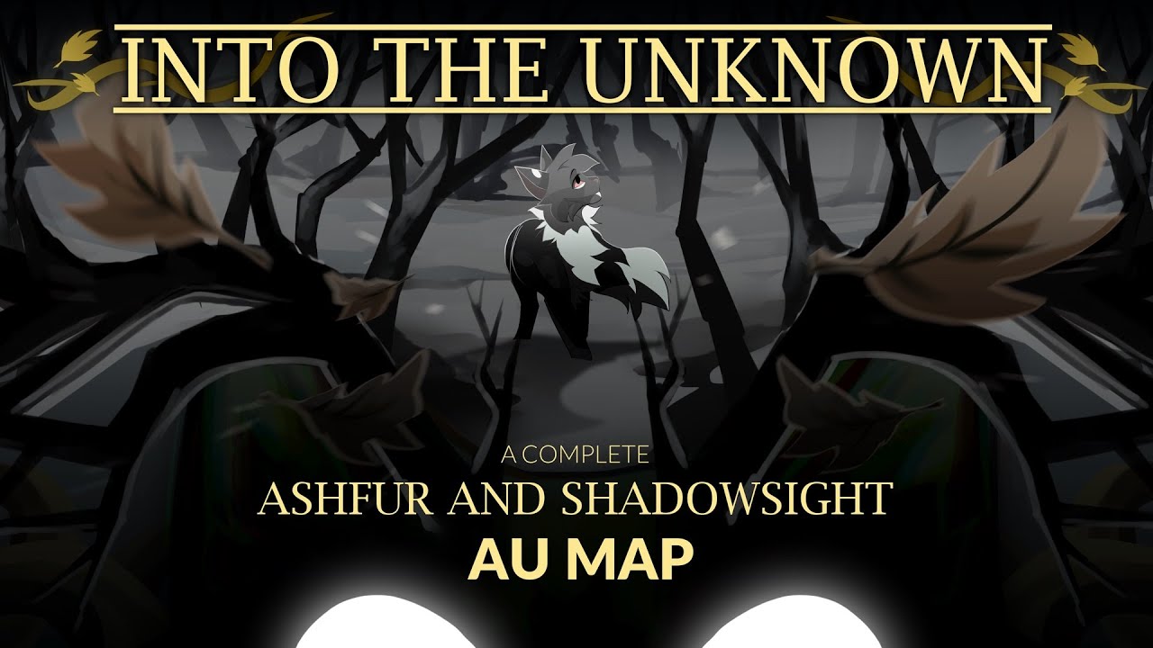 🍂INTO THE UNKNOWN 🍂 // COMPLETE ASHFUR AND SHADOWSIGHT AU MAP - YouTube