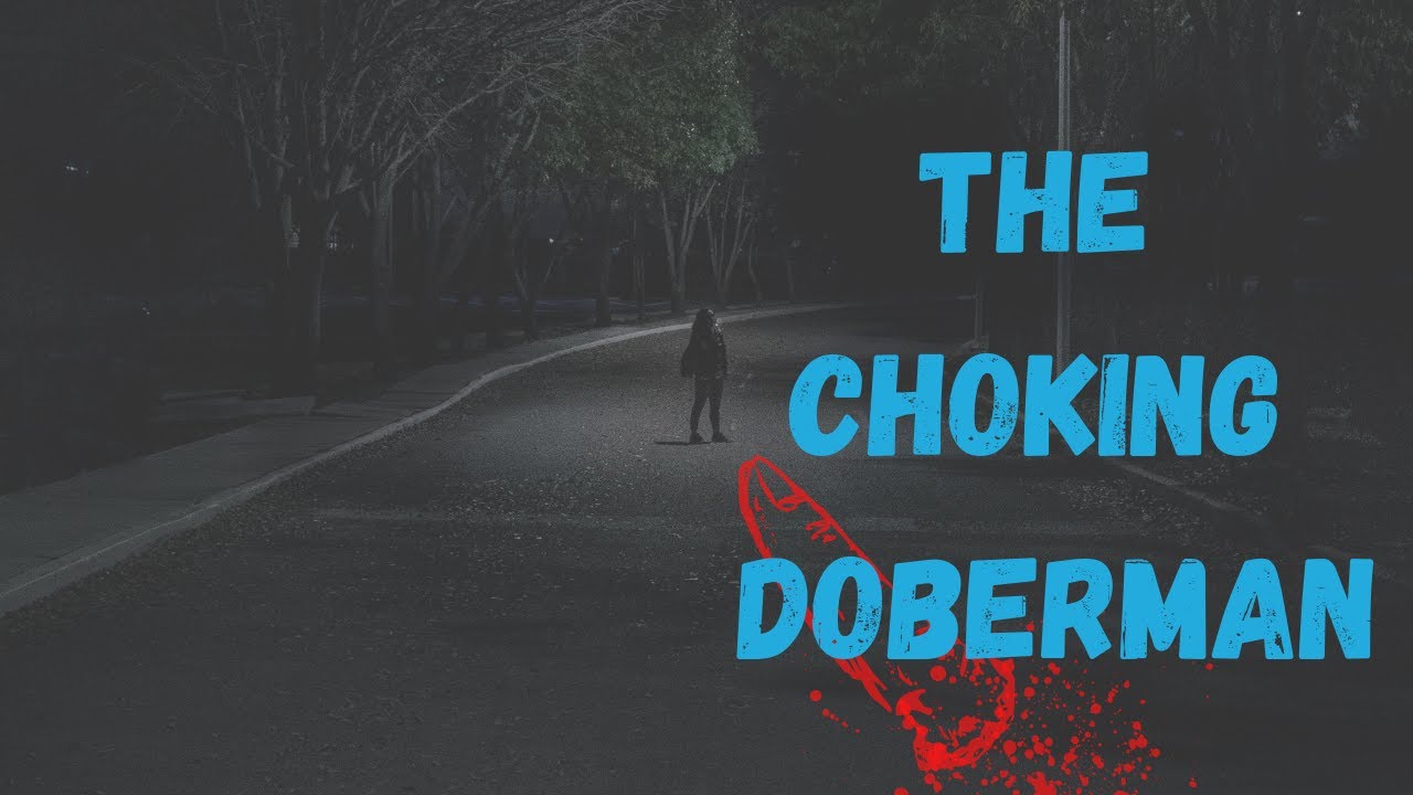 THE CHOKING DOBERMAN (CREEPY SHORT STORIES WITH A TWIST ENDING) - YouTube