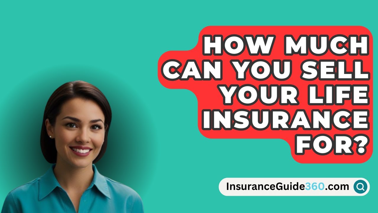 How Much Can You Sell Your Life Insurance For? - InsuranceGuide360.com ...
