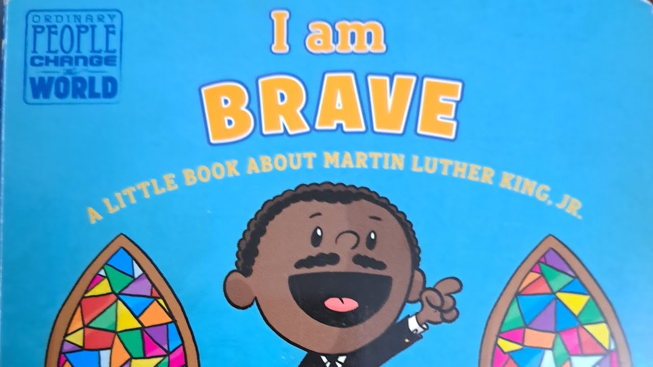 I am Brave: A Little Book about Martin Luther King, Jr. - YouTube