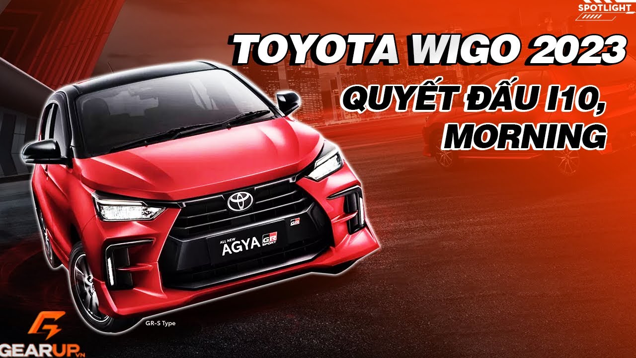 TOYOTA WIGO 2023: Thay đổi toàn diện nhưng về Việt Nam tầm này thì ...