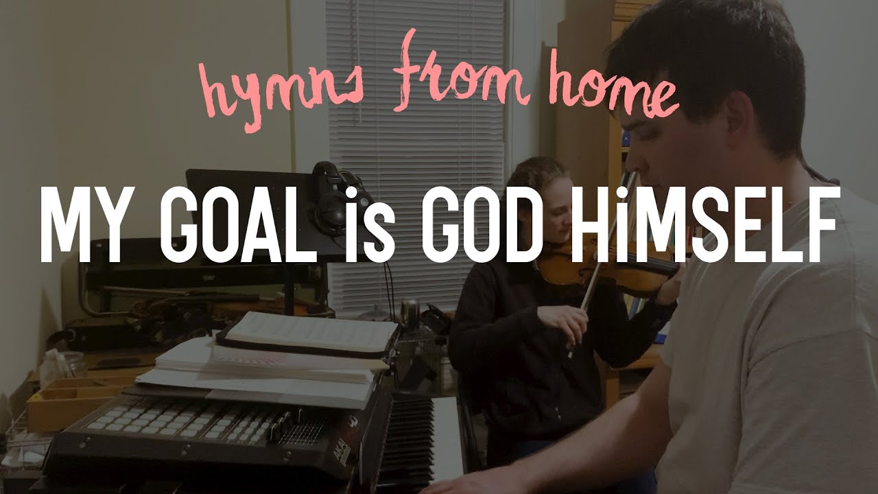 Hymns from Home: My Goal Is God Himself - YouTube
