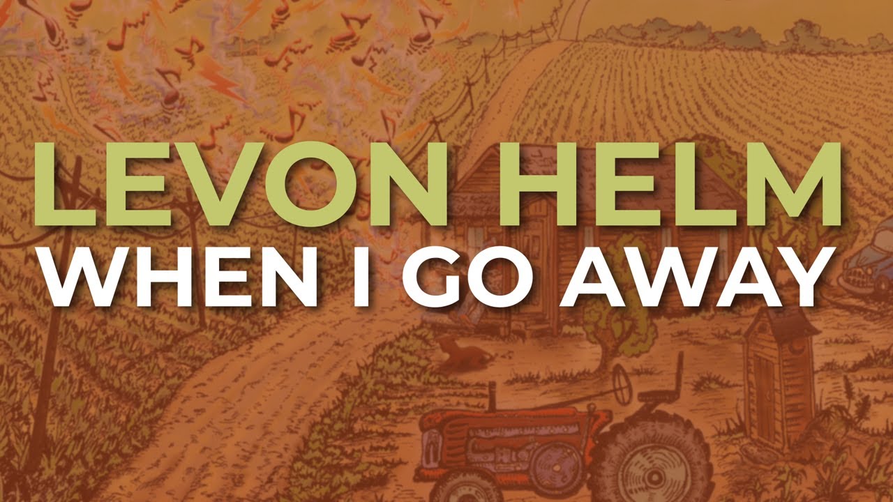 Levon Helm - When I Go Away (Official Audio) - YouTube